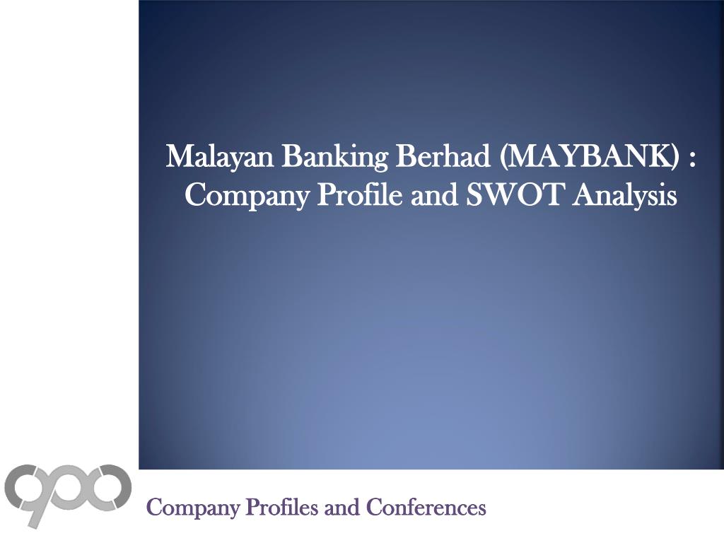 PPT - Malayan Banking Berhad (MAYBANK) : Company Profile and SWOT ...