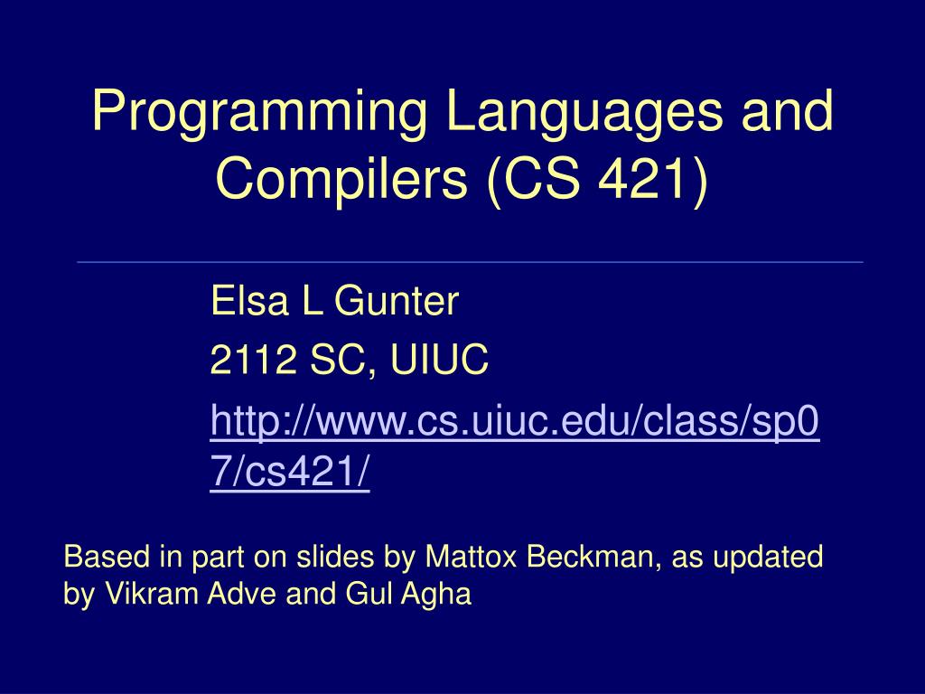 PPT - Programming Languages and Compilers (CS 421) PowerPoint Presentation - ID:3203271