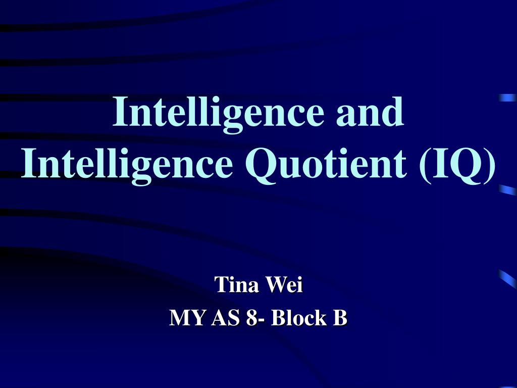 PPT - Intelligence and Intelligence Quotient (IQ) PowerPoint ...