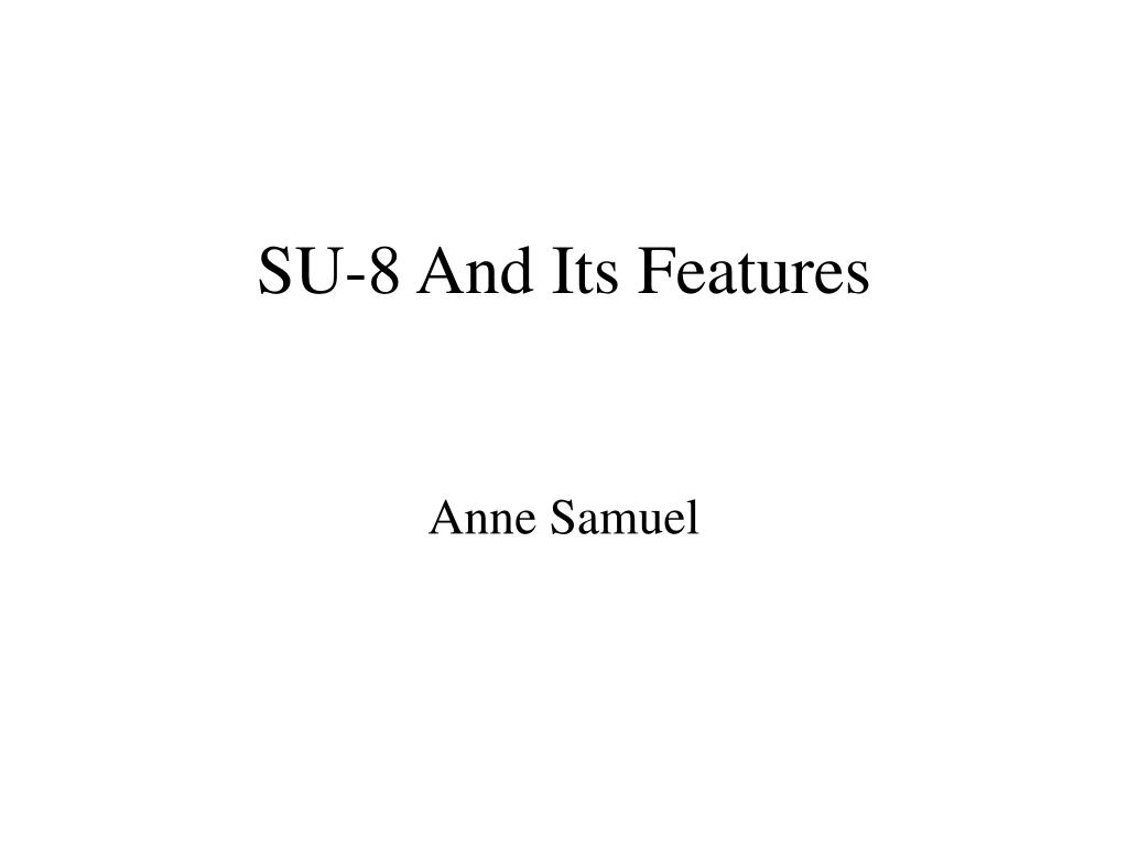 PPT - SU-8 And Its Features PowerPoint Presentation, free download - ID ...