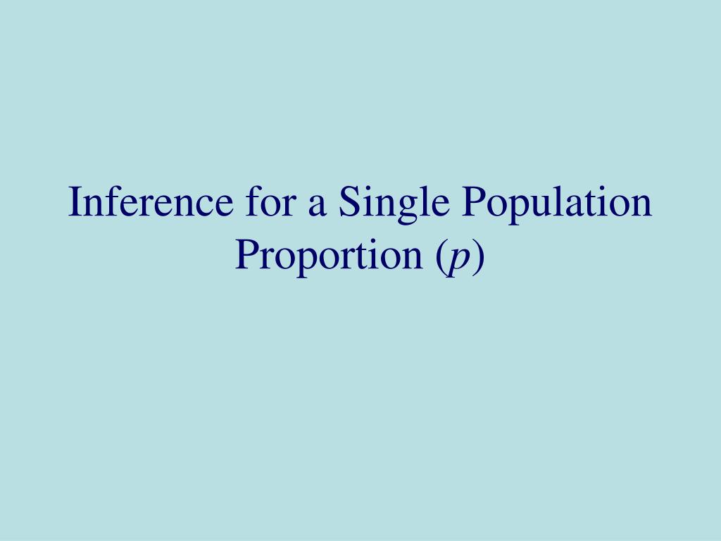 PPT - Inference for a Single Population Proportion ( p ) PowerPoint ...