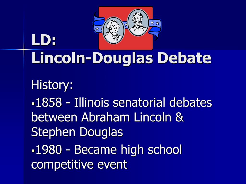 PPT - LD: Lincoln-Douglas Debate PowerPoint Presentation, free download ...