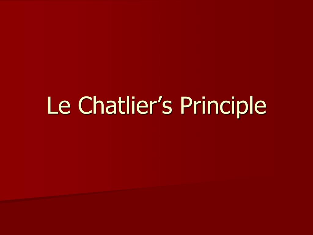 PPT - Understanding Le Chatelier’s Principle: Equilibrium Shifts in ...