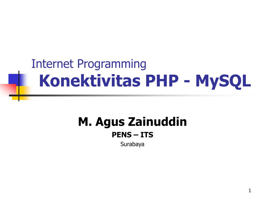 PPT - Internet Programming Konektivitas PHP - MySQL PowerPoint Presentation - ID:3206850