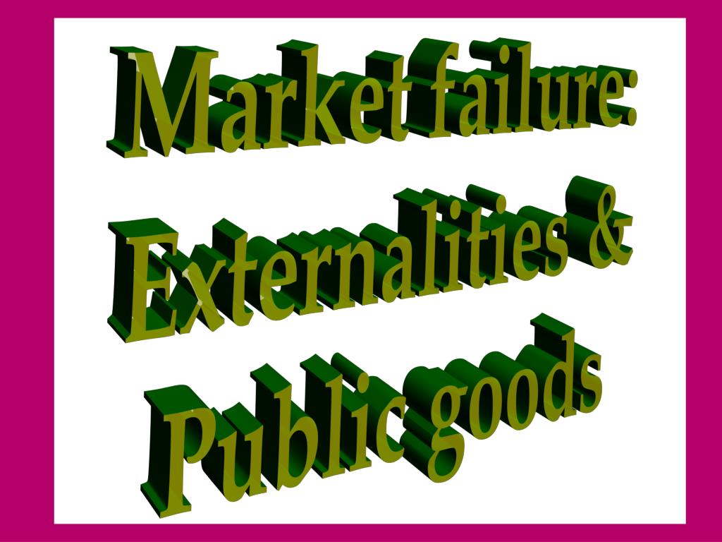 PPT - Market failure: Externalities & Public goods PowerPoint ...
