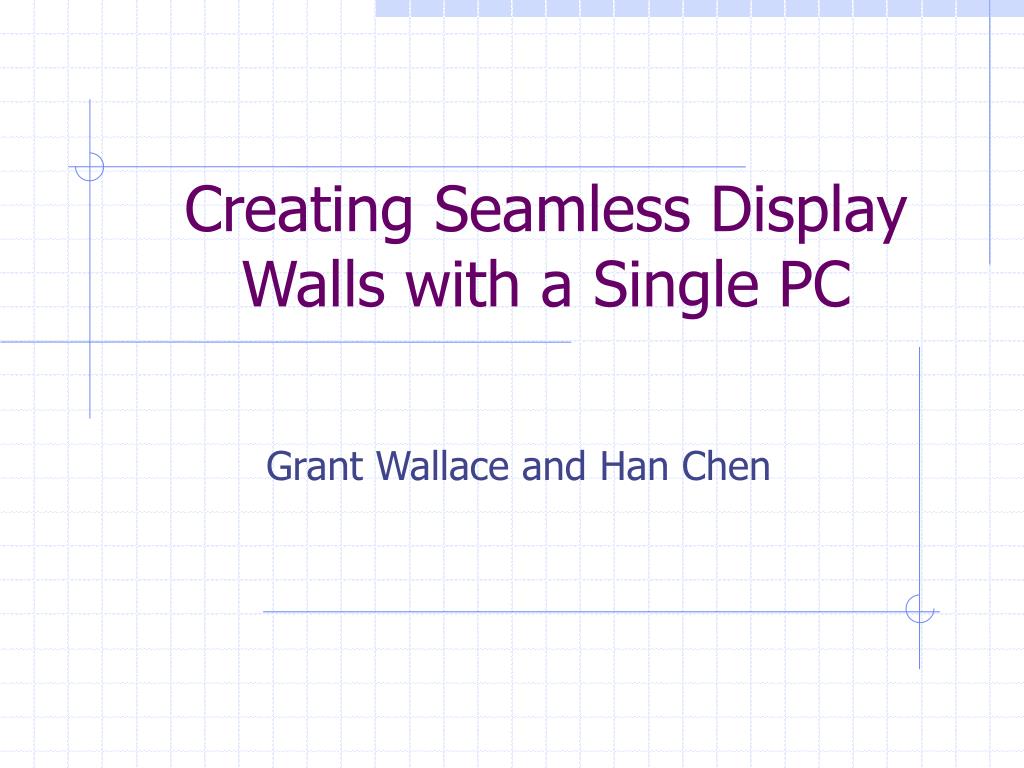 PPT - Creating Seamless Display Walls with a Single PC PowerPoint ...