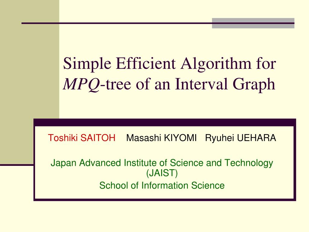 PPT - Simple Efficient Algorithm for MPQ -tree of an Interval Graph ...