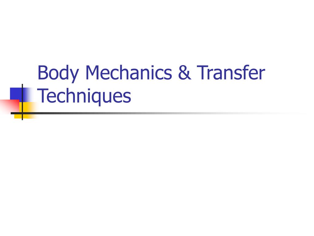 PPT - Body Mechanics & Transfer Techniques PowerPoint Presentation - ID ...