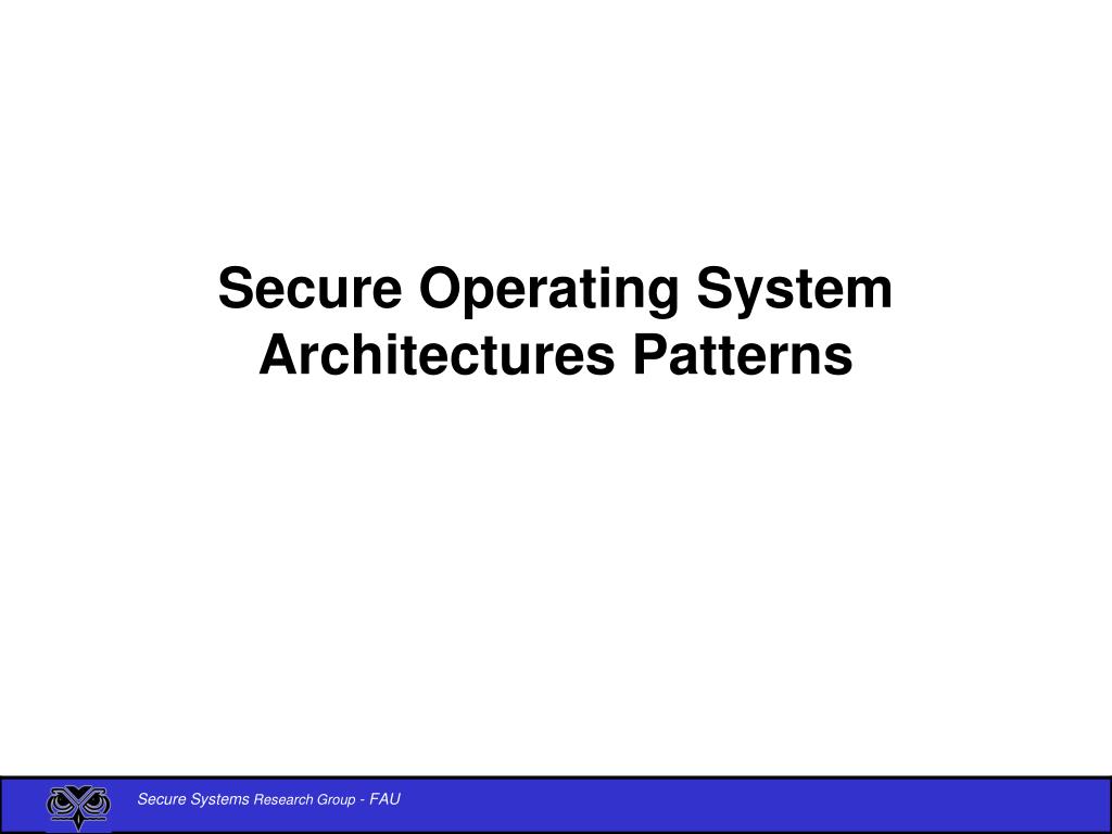 Ppt Secure Operating System Architectures Patterns Powerpoint