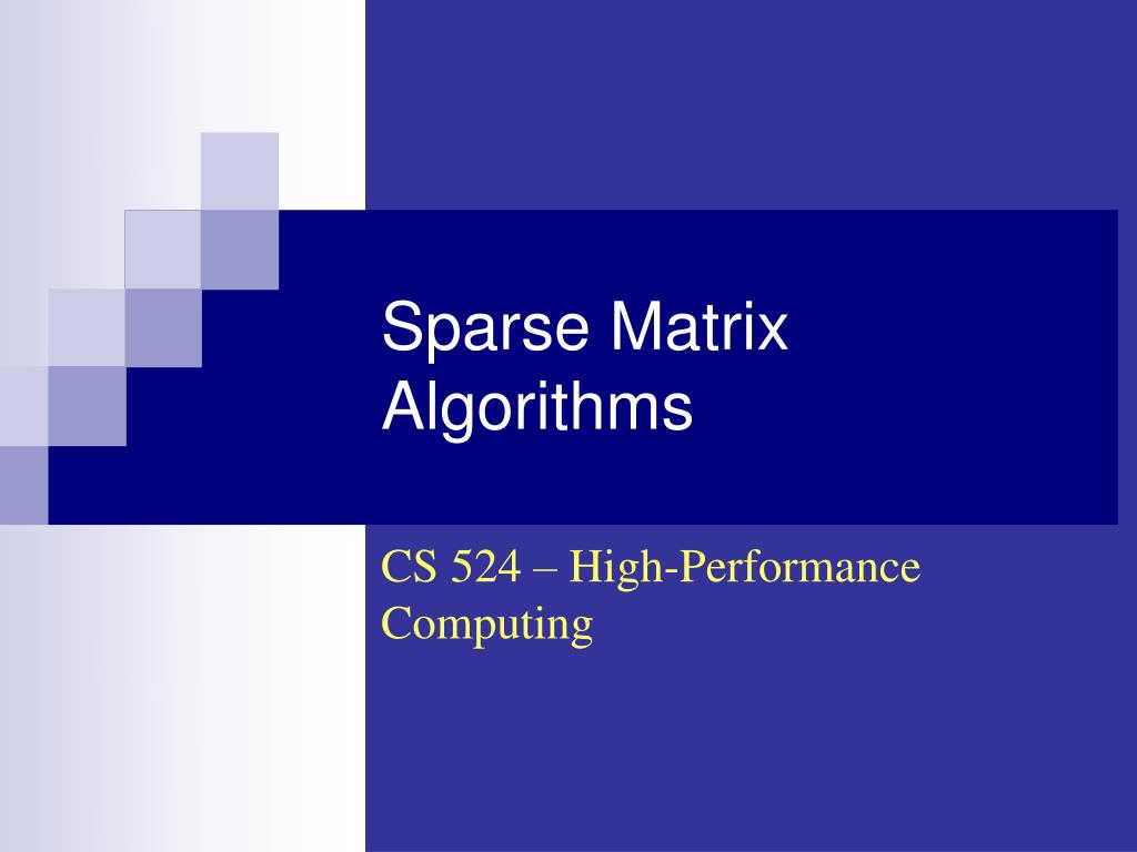 PPT - Sparse Matrix Algorithms PowerPoint Presentation, free download ...
