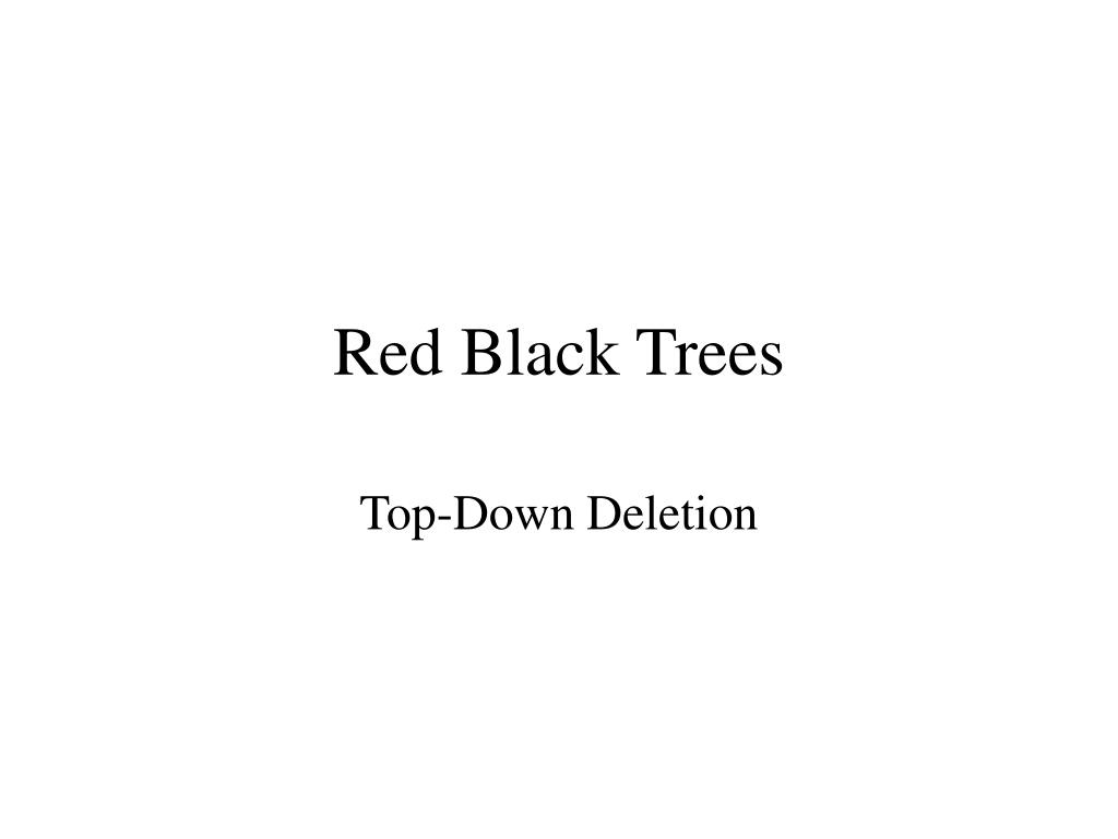 PPT - Red-Black Trees: Top-Down Deletion Rules & Examples PowerPoint ...
