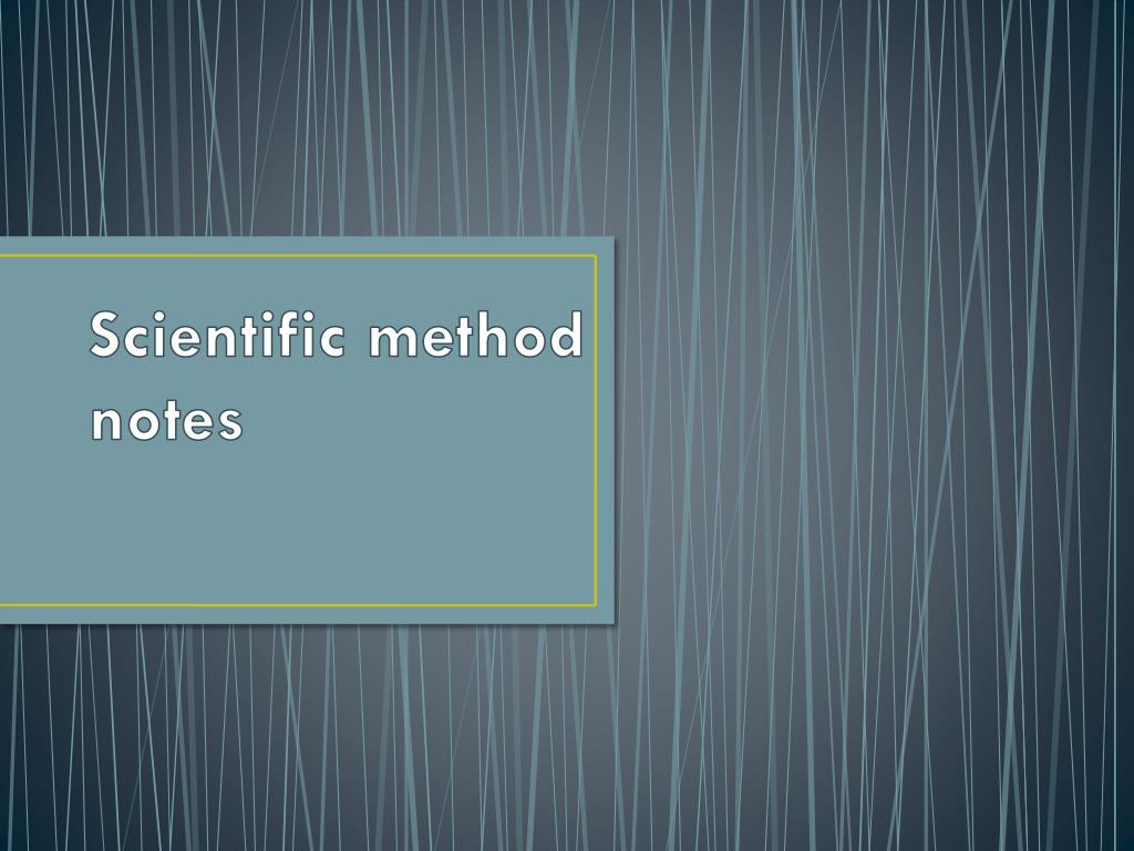 PPT - Scientific method notes PowerPoint Presentation, free download ...