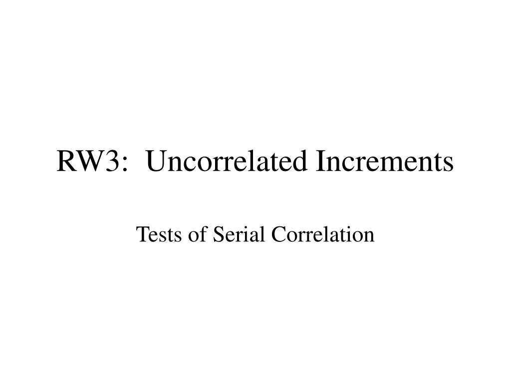 PPT - RW3: Uncorrelated Increments PowerPoint Presentation, free ...