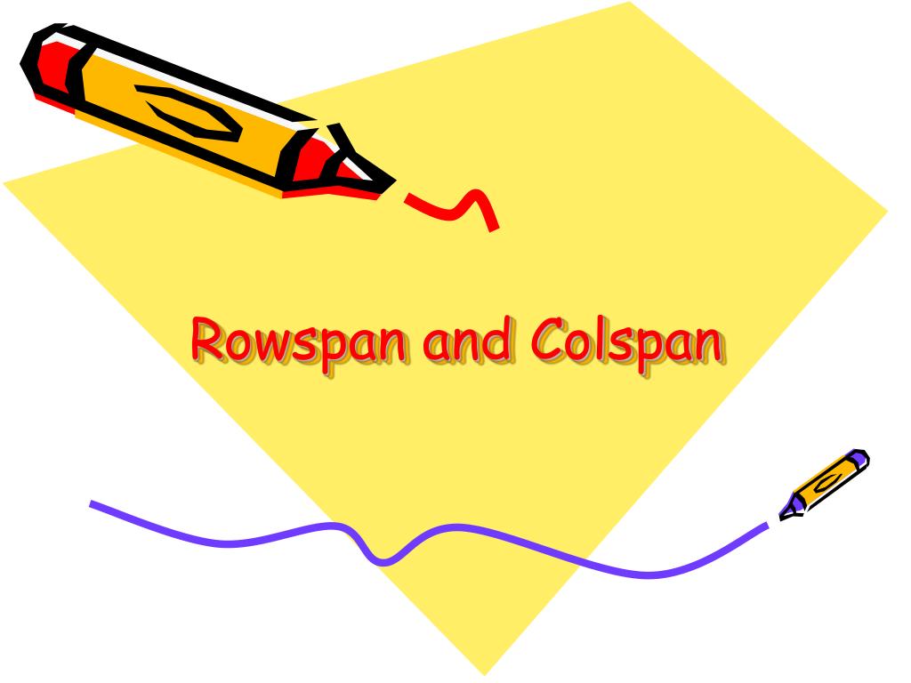 PPT - Rowspan and Colspan PowerPoint Presentation, free download - ID ...