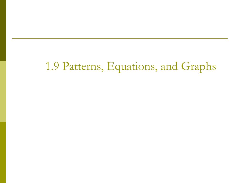 PPT - 1.9 Patterns, Equations, and Graphs PowerPoint Presentation, free ...