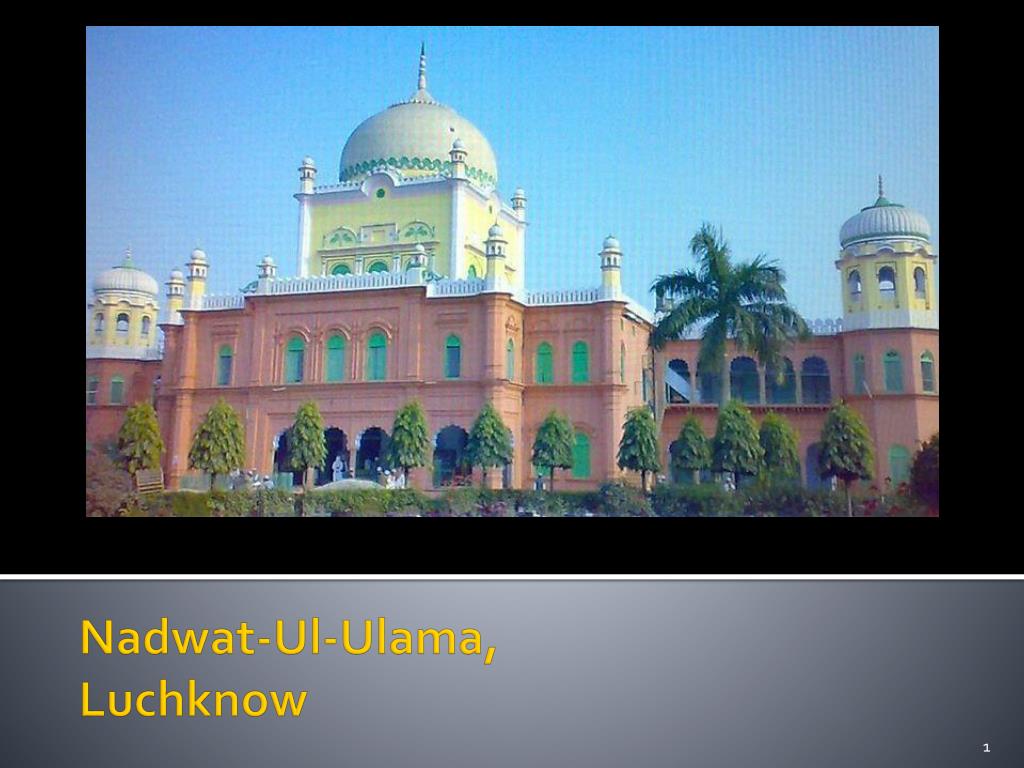 PPT - Nadwat-Ul-Ulama , Luchknow PowerPoint Presentation, free download ...