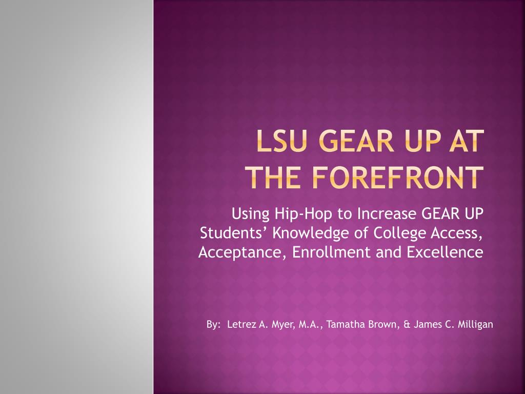 PPT - LSU GEAR UP at the forefront PowerPoint Presentation, free ...