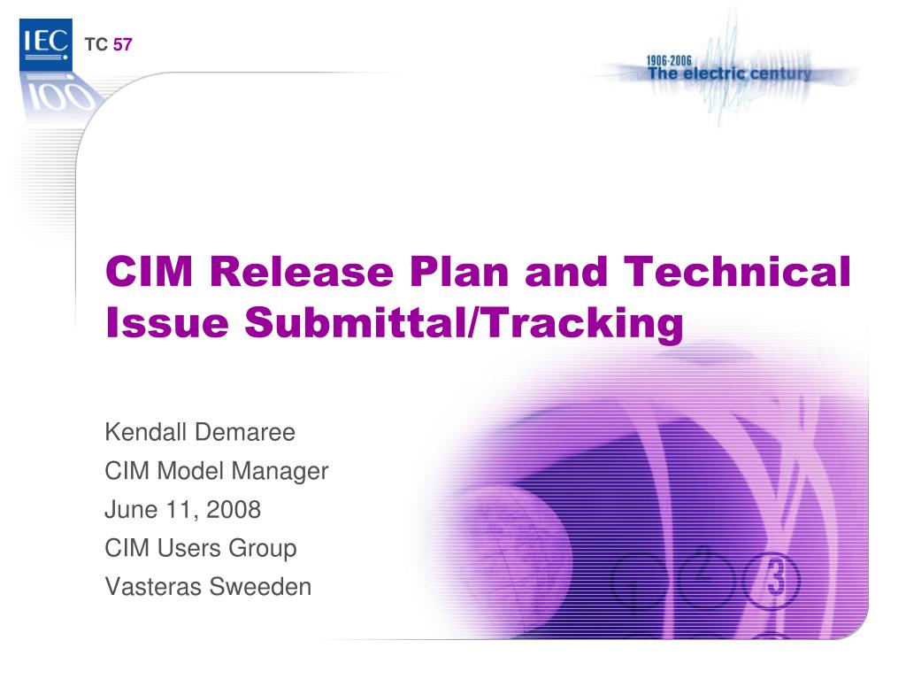 PPT - CIM Release Plan and Technical Issue Submittal/Tracking ...