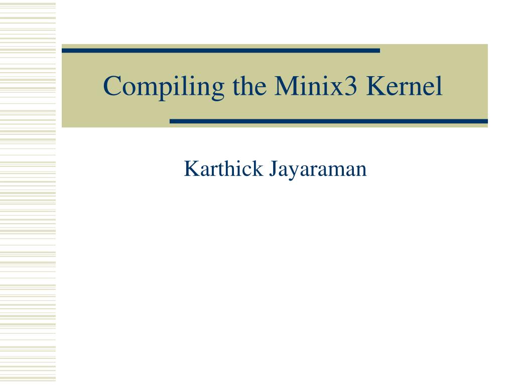 PPT - Compiling the Minix3 Kernel PowerPoint Presentation, free ...