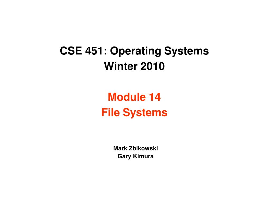 PPT - CSE 451: Operating Systems Winter 2010 Module 14 File Systems PowerPoint Presentation - ID ...