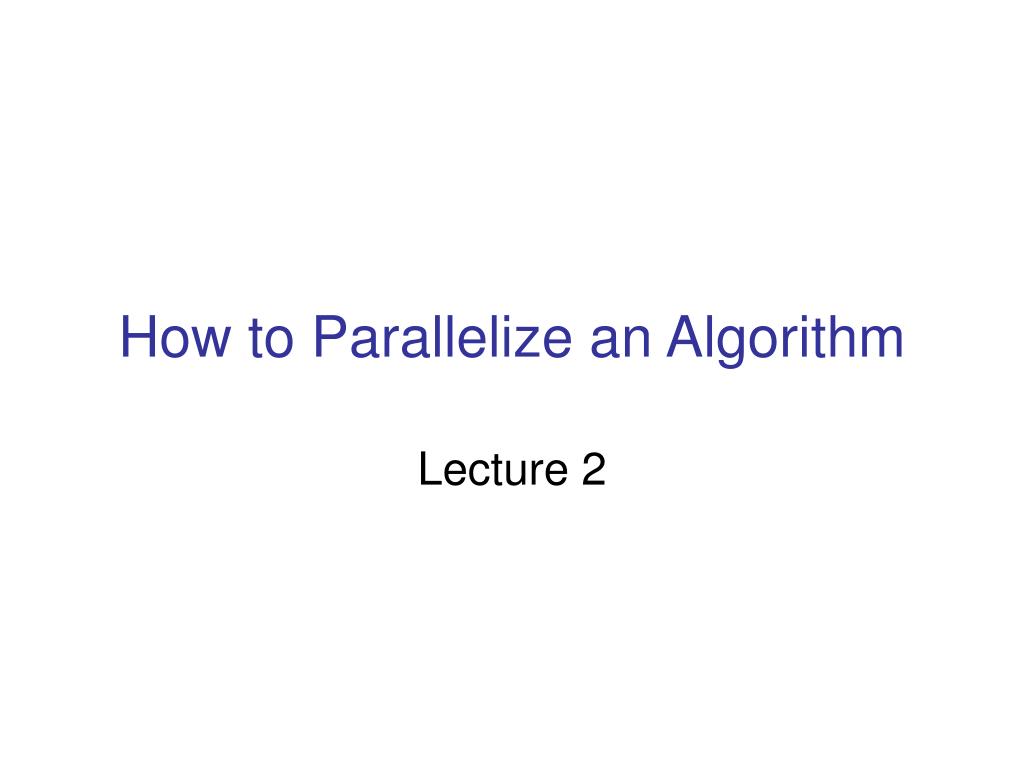 PPT - Efficient Algorithm Parallelization Approach PowerPoint ...