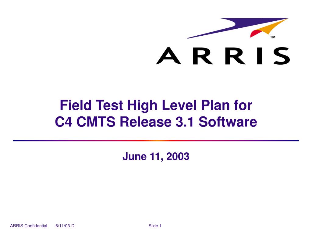 PPT - Field Test High Level Plan for C4 CMTS Release 3.1 Software ...