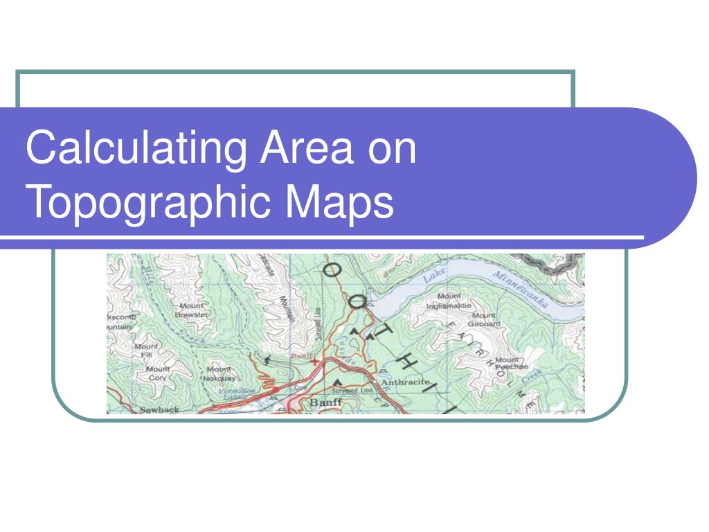 PPT - Calculating Area on Topographic Maps PowerPoint Presentation ...