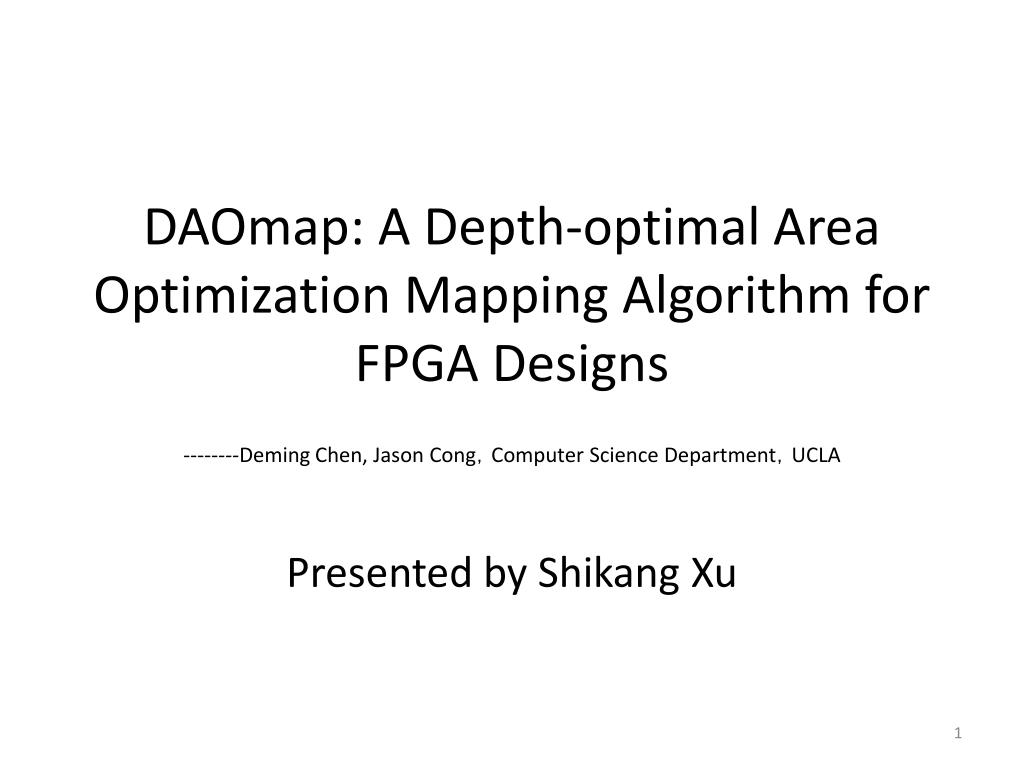PPT - DAOmap: A Depth-optimal Area Optimization Mapping Algorithm for FPGA Designs PowerPoint ...