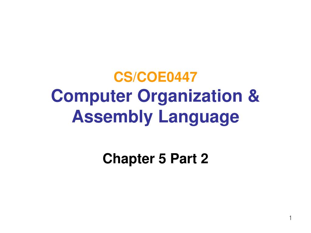PPT - CS/COE0447 Computer Organization & Assembly Language PowerPoint ...