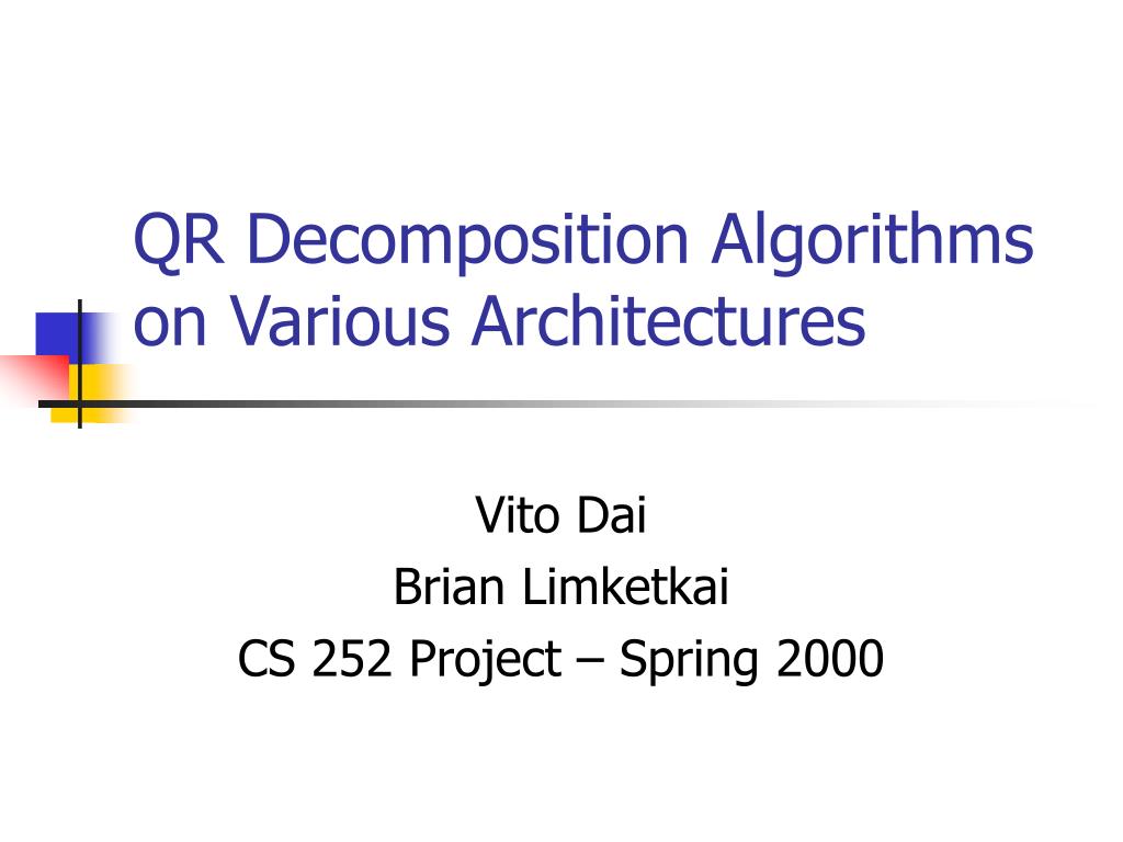PPT - QR Decomposition Algorithms on Various Architectures PowerPoint ...