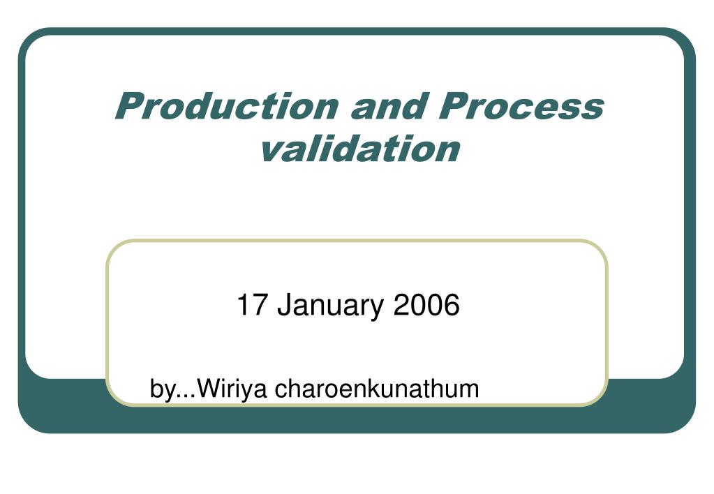 PPT - Production and Process validation PowerPoint Presentation, free ...