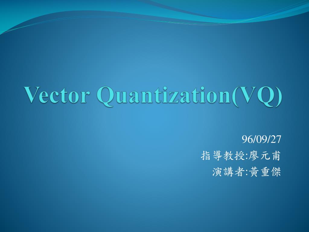 PPT - Vector Quantization(VQ) PowerPoint Presentation, free download ...