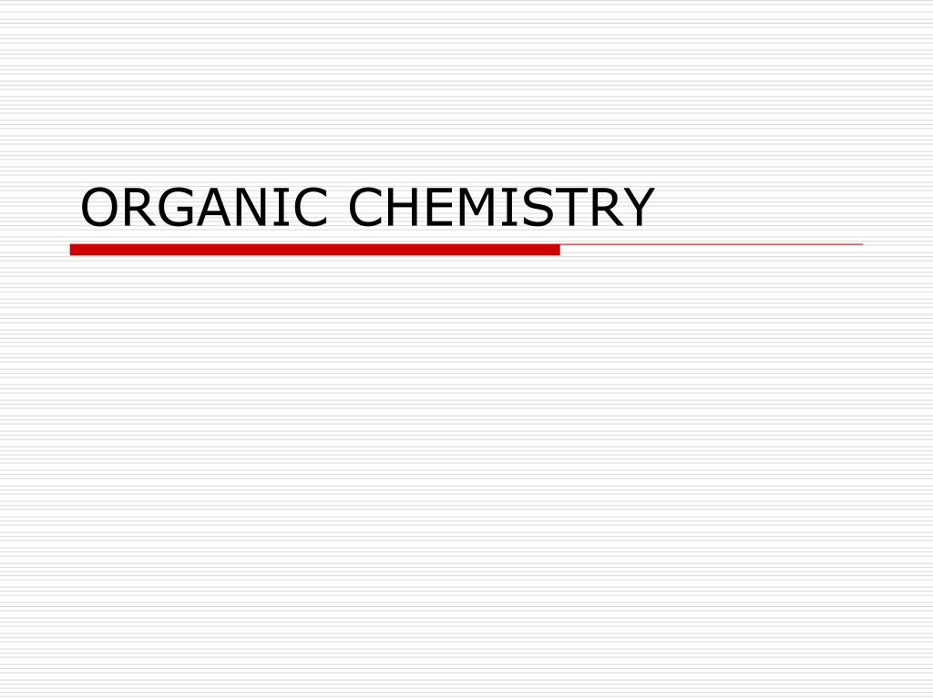 PPT - ORGANIC CHEMISTRY PowerPoint Presentation, free download - ID:3220175