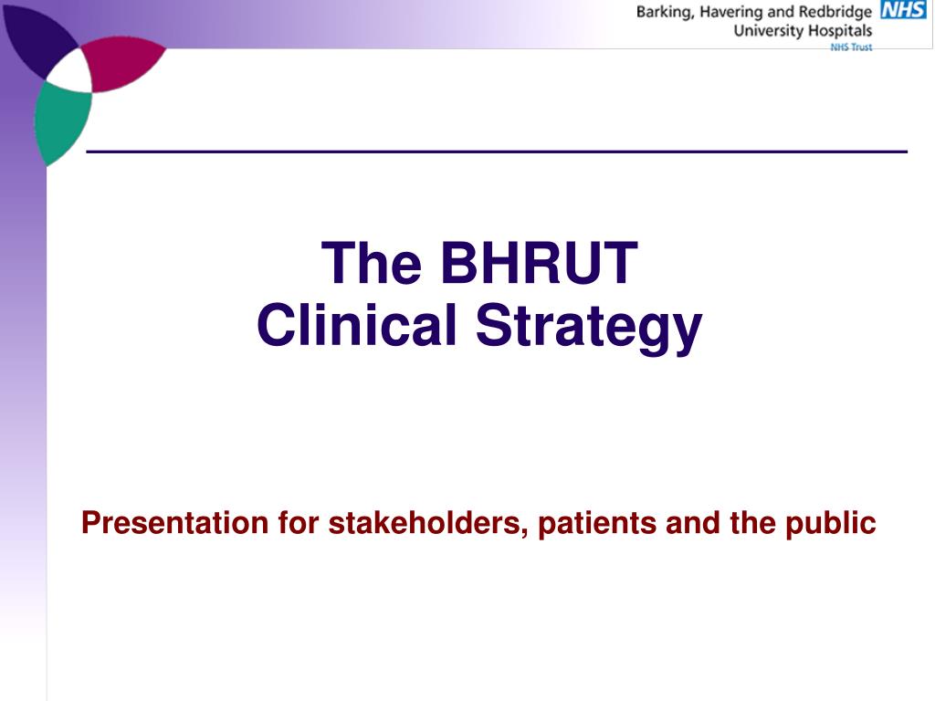 PPT - Enhancing Healthcare Services: The BHRUT Clinical Strategy ...