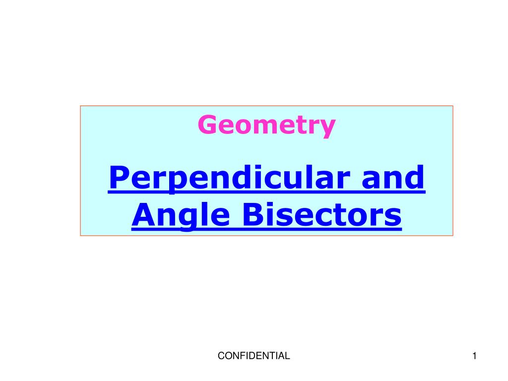 PPT - Geometry Perpendicular and Angle Bisectors PowerPoint ...