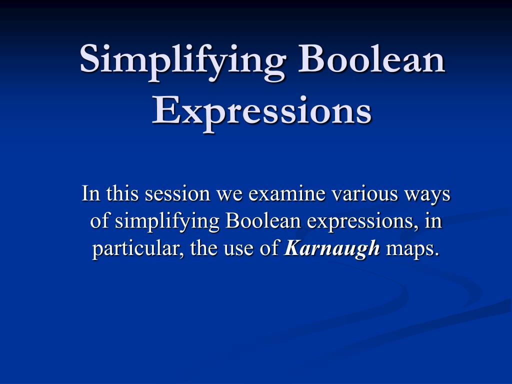PPT - Simplifying Boolean Expressions PowerPoint Presentation, free ...