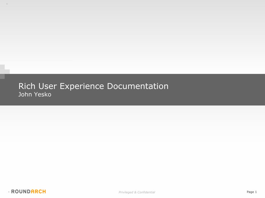 PPT - Rich User Experience Documentation John Yesko PowerPoint ...