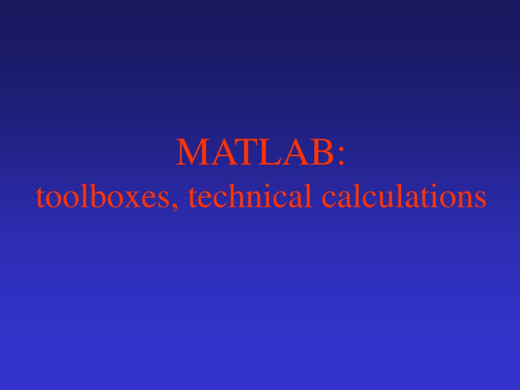 PPT - MATLAB Toolbox for Numeric and Symbolic Calculations PowerPoint ...
