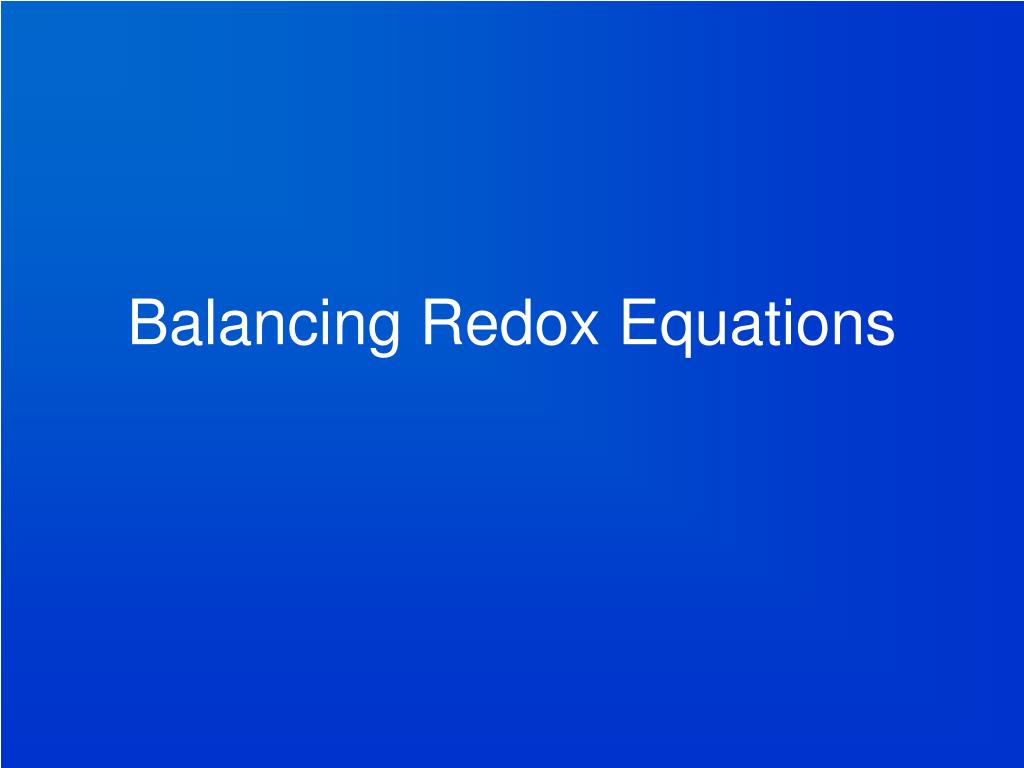 PPT - Balancing Redox Equations PowerPoint Presentation, free download ...