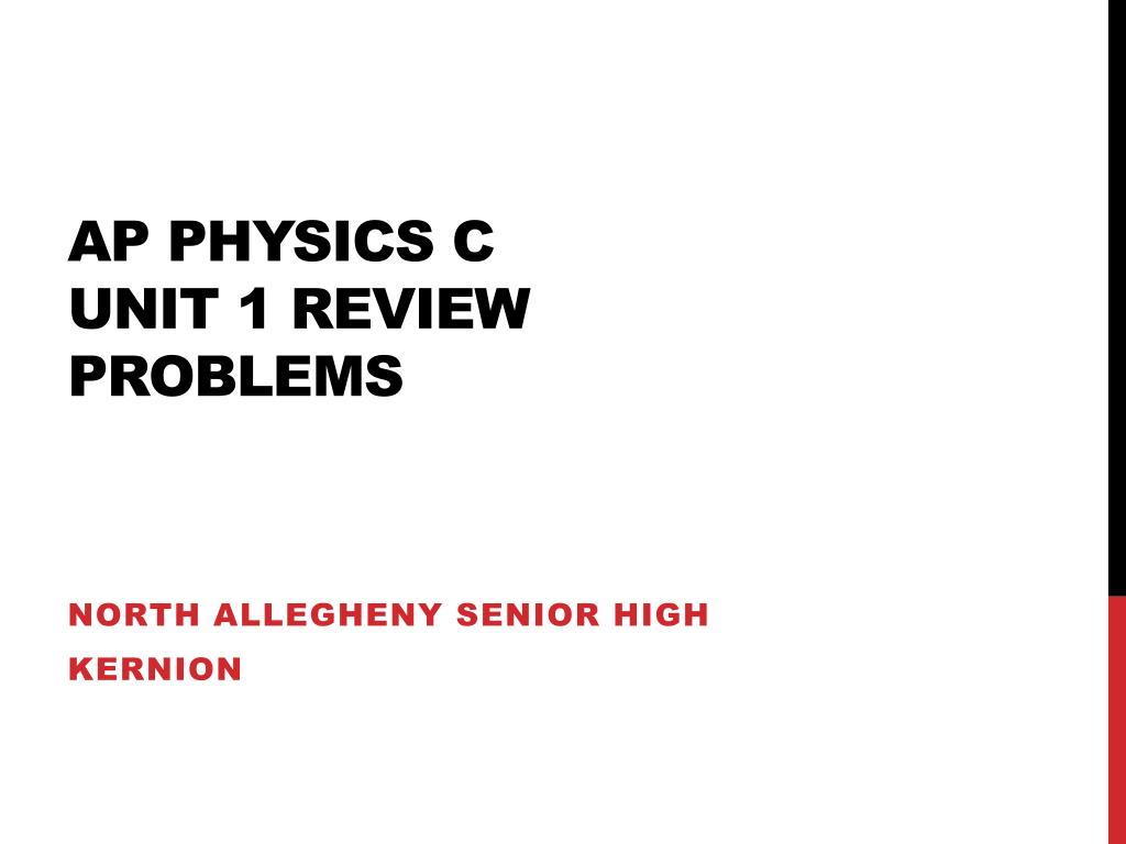 PPT - AP Physics C Unit 1 Review Problems PowerPoint Presentation, free ...