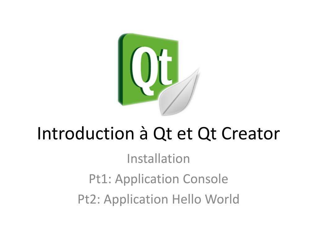 PPT - Introduction à Qt et Qt Creator PowerPoint Presentation, free download - ID:3223135