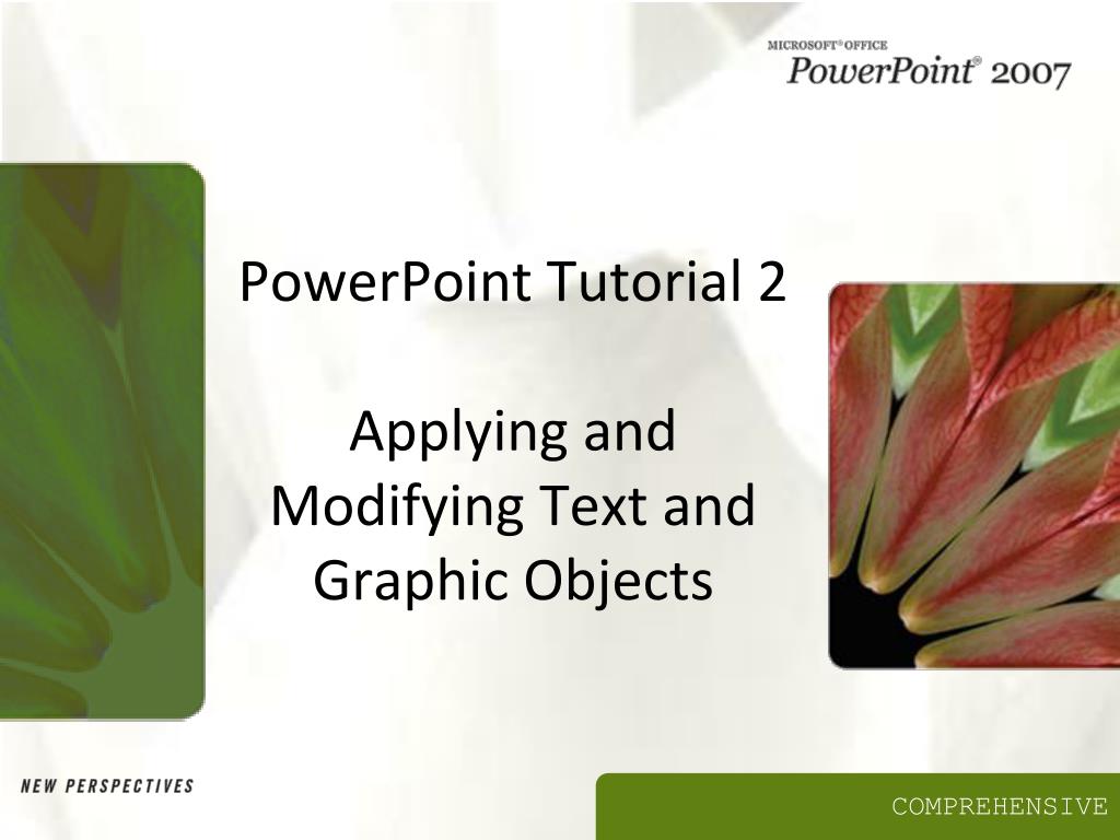 PPT - PowerPoint Tutorial 2 Applying and Modifying Text and Graphic ...