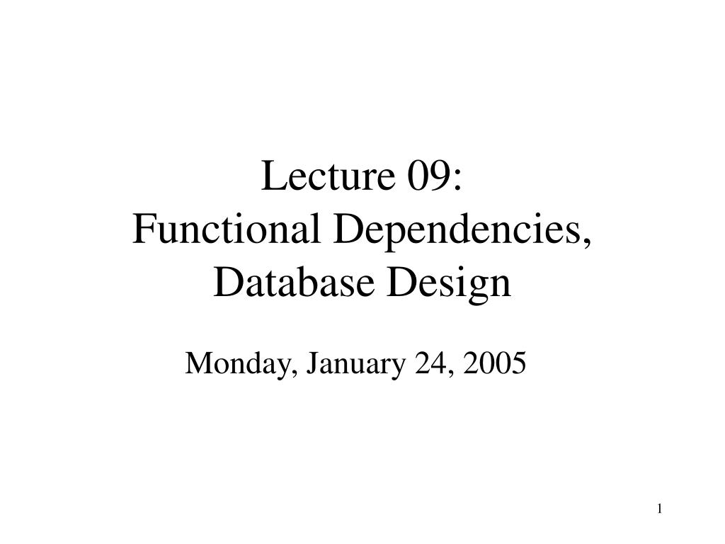 PPT - Lecture 09: Functional Dependencies, Database Design PowerPoint Presentation - ID:3223385