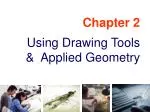 PPT - Chapter 2 Using Drawing Tools Applied Geometry PowerPoint Presentation - ID:1089542