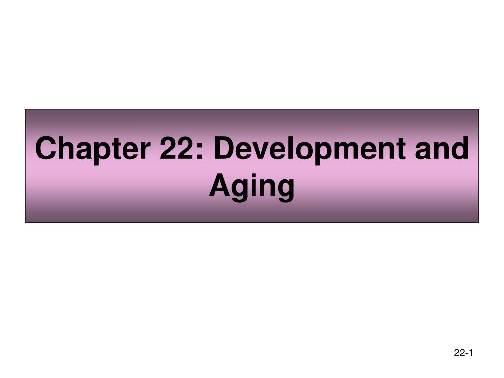 PPT - Chapter 22: Development and Aging PowerPoint Presentation, free ...