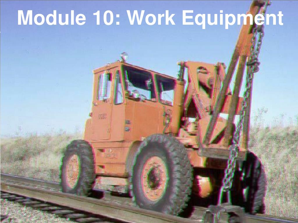 PPT - Module 10: Work Equipment PowerPoint Presentation, free download ...
