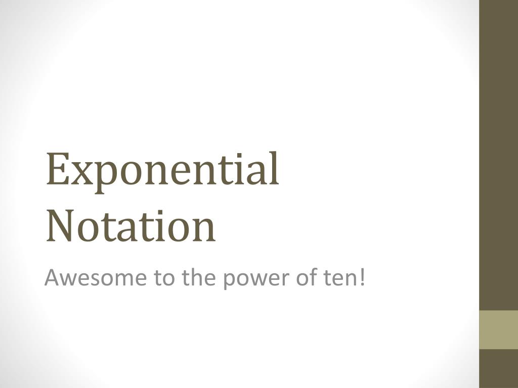 PPT - Exponential Notation PowerPoint Presentation, free download - ID ...