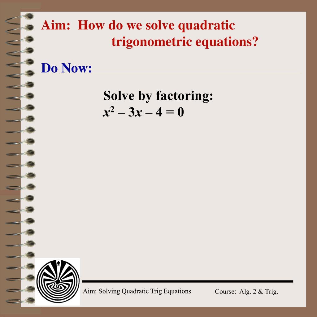 PPT - Solving Quadratic Trig Equations: Factorization and Formula ...