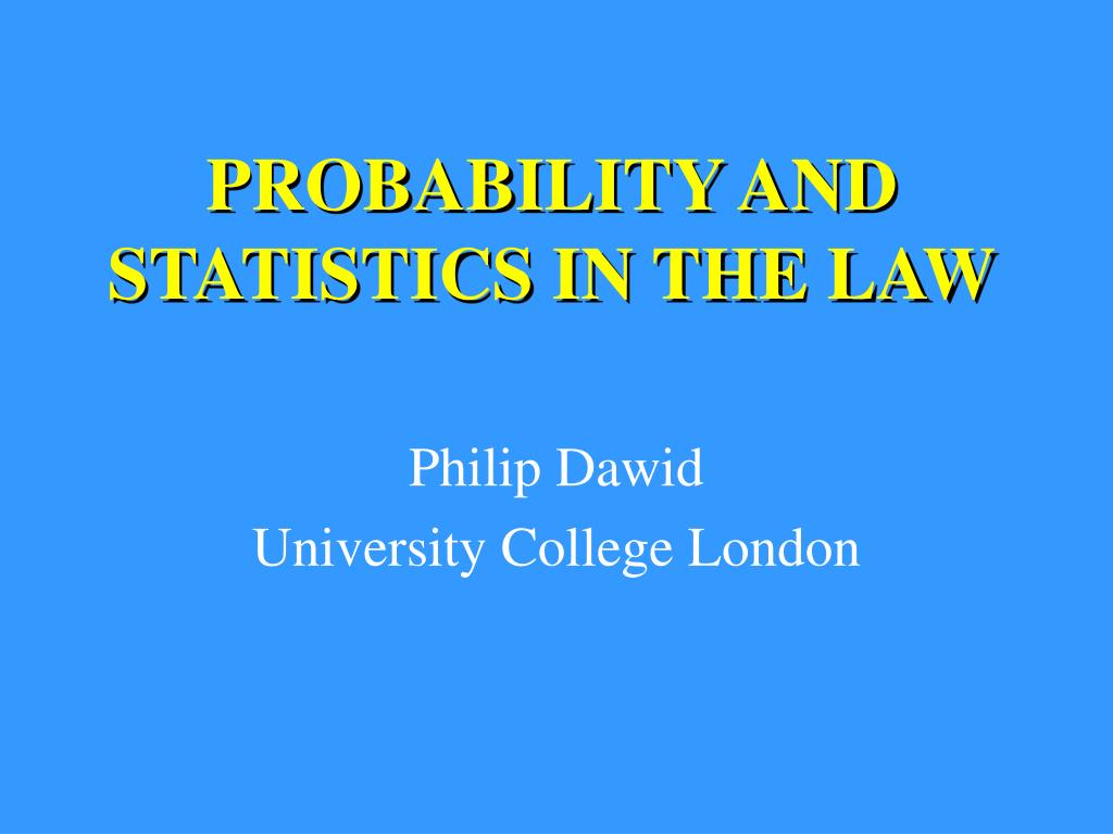PPT - PROBABILITY AND STATISTICS IN THE LAW PowerPoint Presentation ...