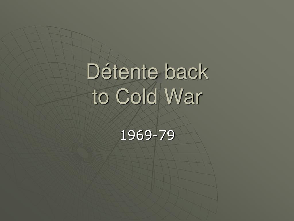 PPT - Détente back to Cold War PowerPoint Presentation, free download ...